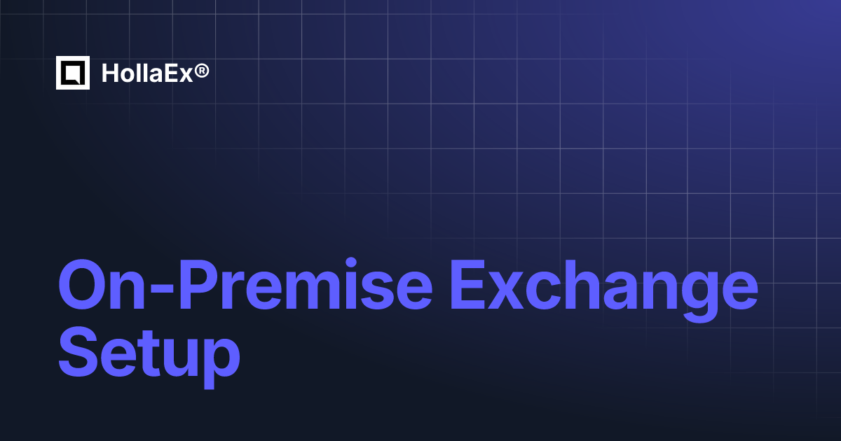 On-Premise Exchange Setup | HollaEx®