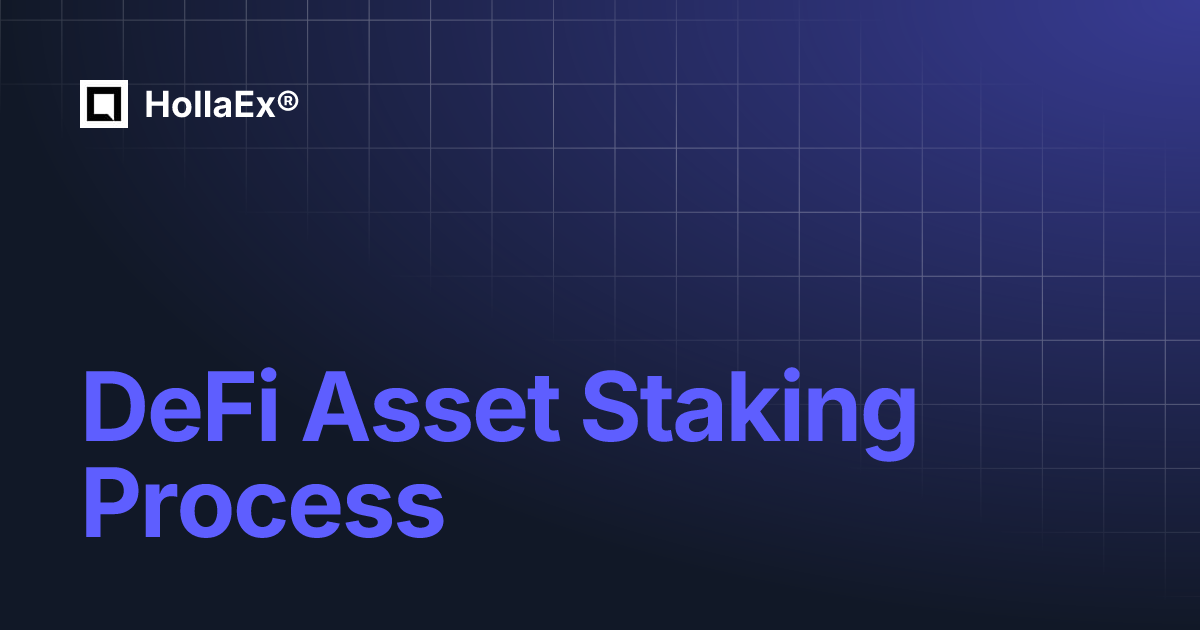 DeFi Asset Staking Process | HollaEx®