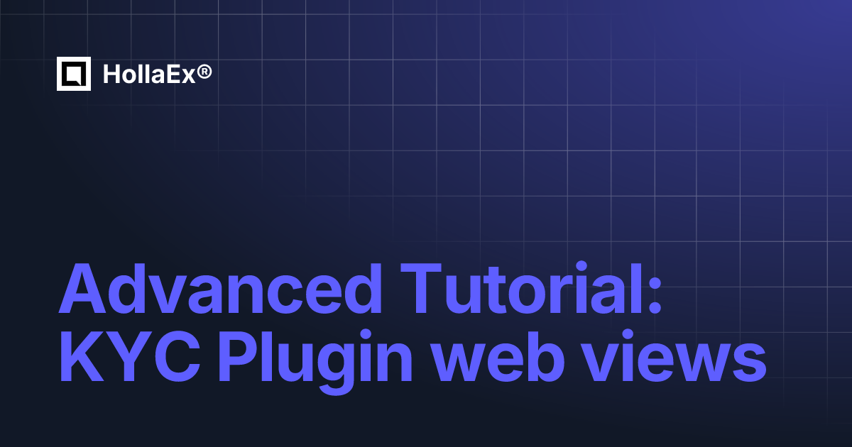 Advanced Tutorial: KYC Plugin web views | HollaEx®